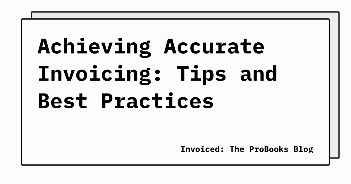 Achieving Accurate Invoicing: Tips and Best Practices | Invoiced: The ... Achieving Accurate Invoicing: Tips and Best Practices | Invoiced: The ...