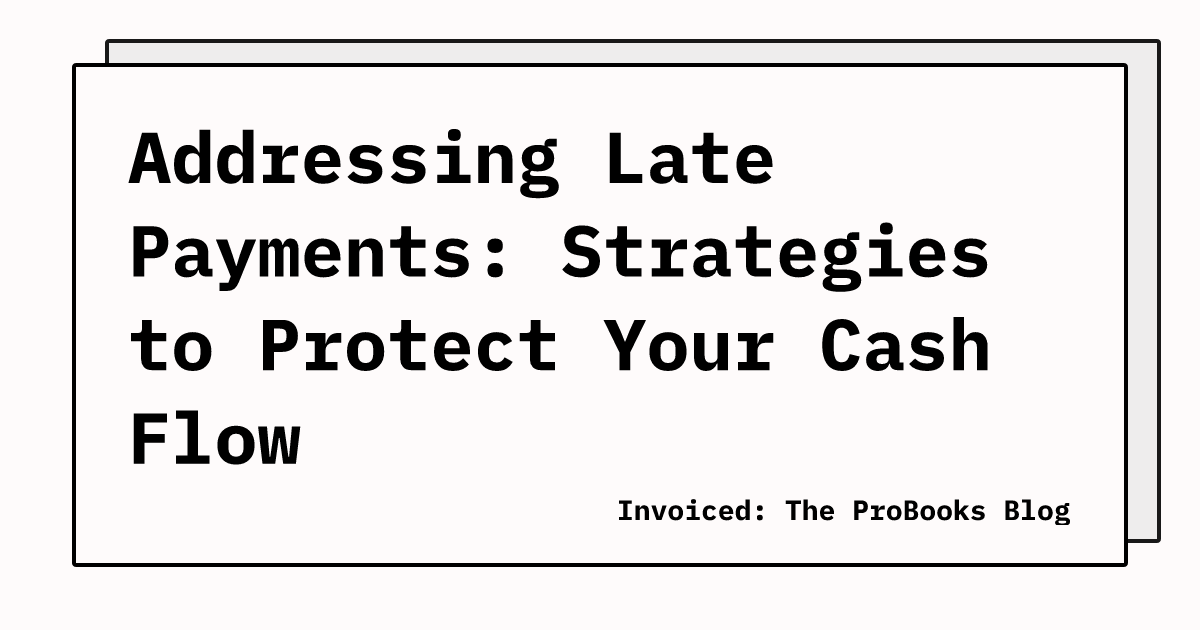 Addressing Late Payments: Strategies to Protect Your Cash Flow ...