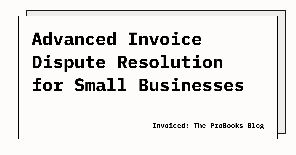 Advanced Invoice Dispute Resolution for Small Businesses | Invoiced ...