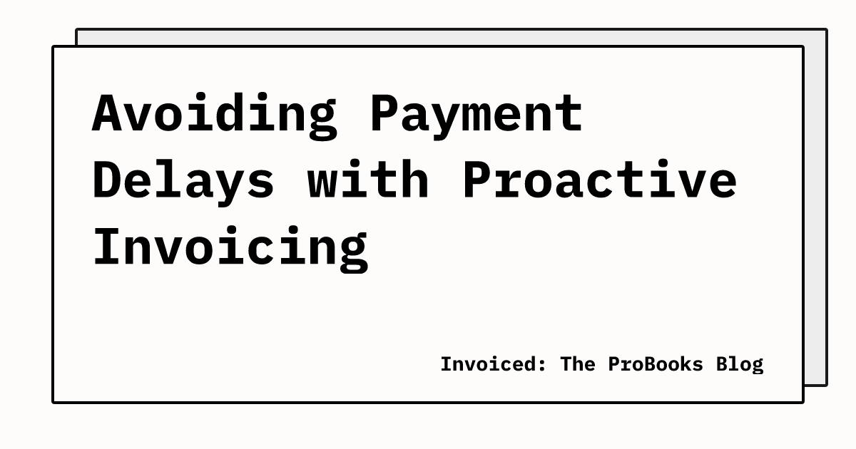 Avoiding Payment Delays with Proactive Invoicing | Invoiced: The ...