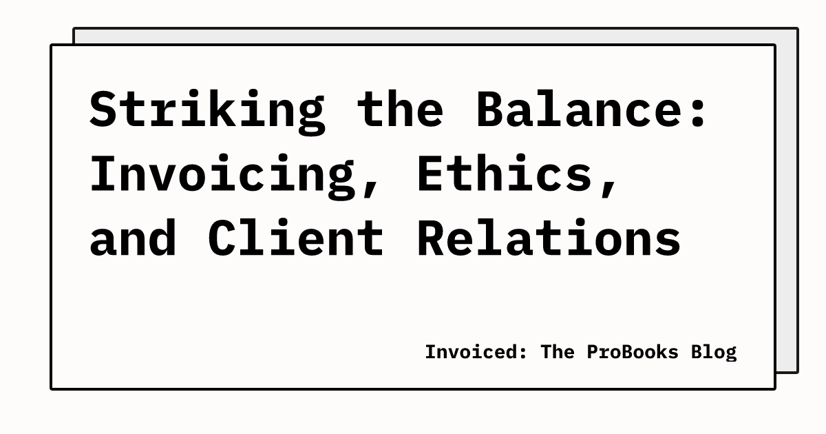 Striking the Balance: Invoicing, Ethics, and Client Relations ... Striking the Balance: Invoicing, Ethics, and Client Relations ...