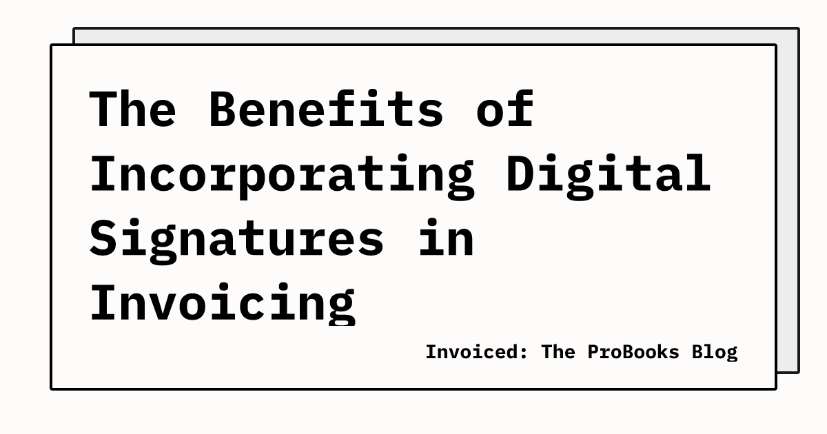 The Benefits of Incorporating Digital Signatures in Invoicing ... The Benefits of Incorporating Digital Signatures in Invoicing ...