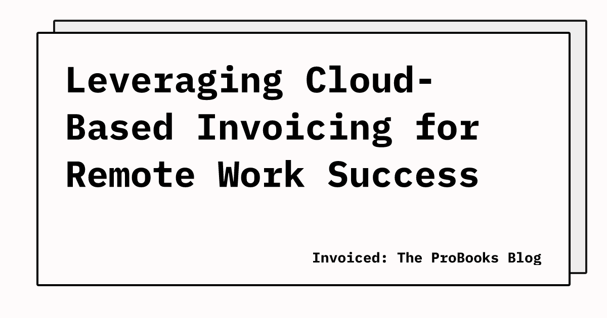 Leveraging Cloud-Based Invoicing for Remote Work Success | Invoiced ...
