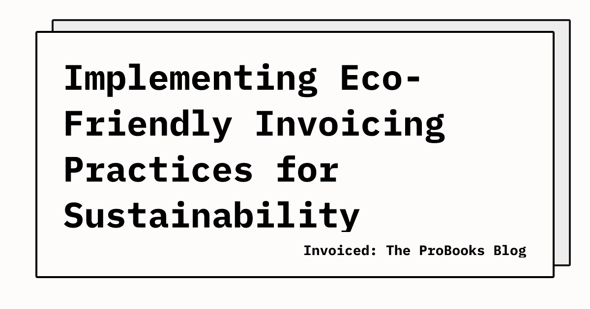 Implementing Eco-Friendly Invoicing Practices for Sustainability ...