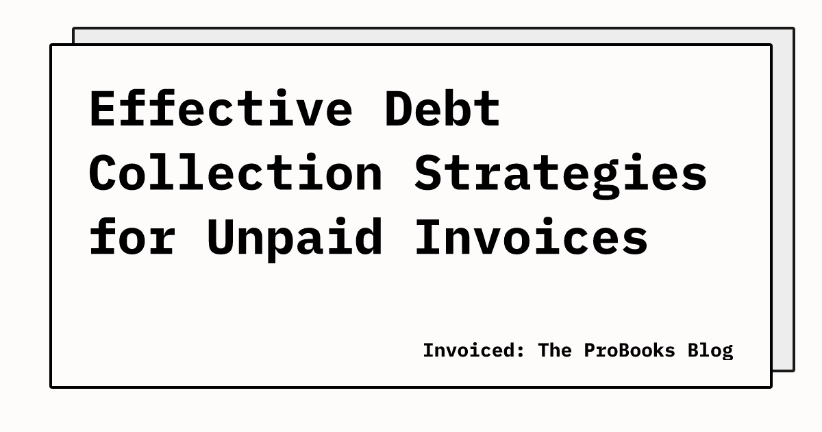 Effective Debt Collection Strategies for Unpaid Invoices | Invoiced ...