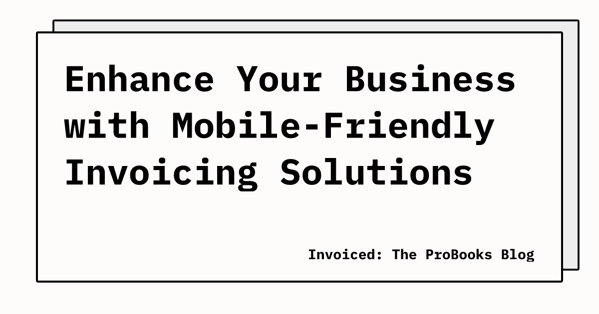 Enhance Your Business with Mobile-Friendly Invoicing Solutions ...