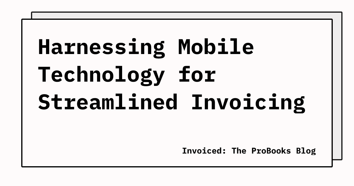 Harnessing Mobile Technology for Streamlined Invoicing | Invoiced: The ... Harnessing Mobile Technology for Streamlined Invoicing | Invoiced: The ...