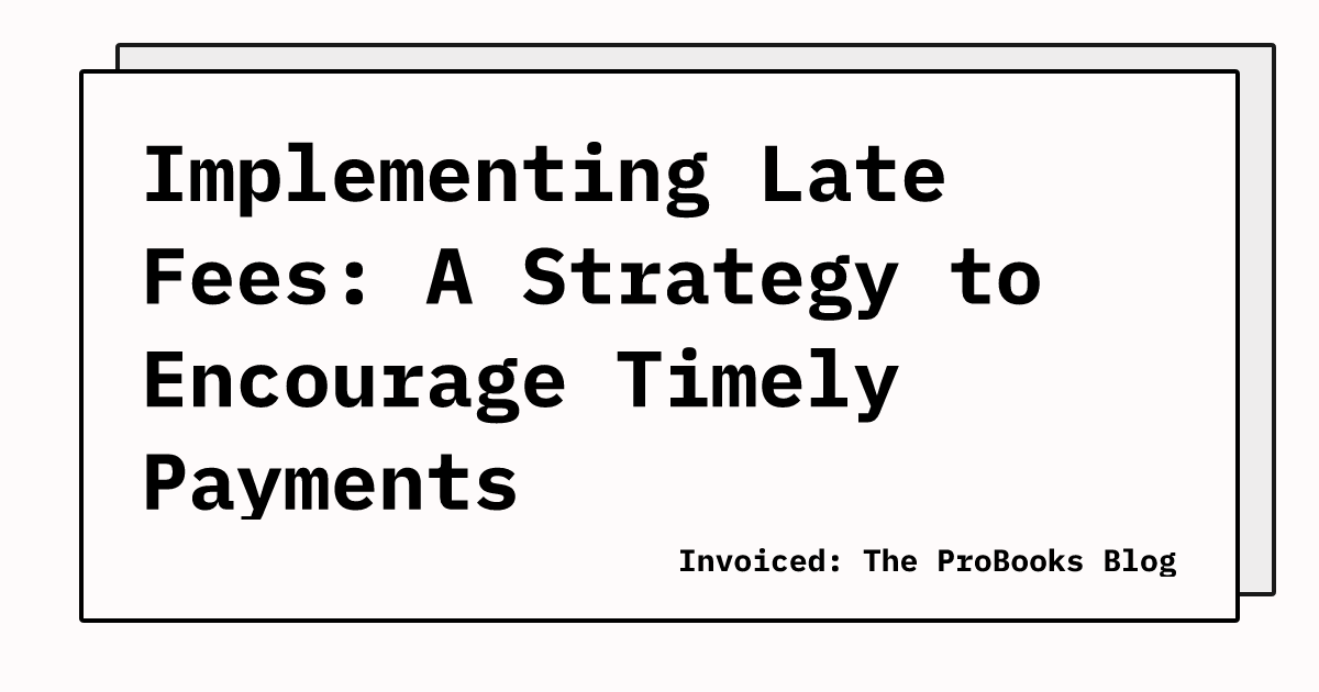 Implementing Late Fees: A Strategy to Encourage Timely Payments ...