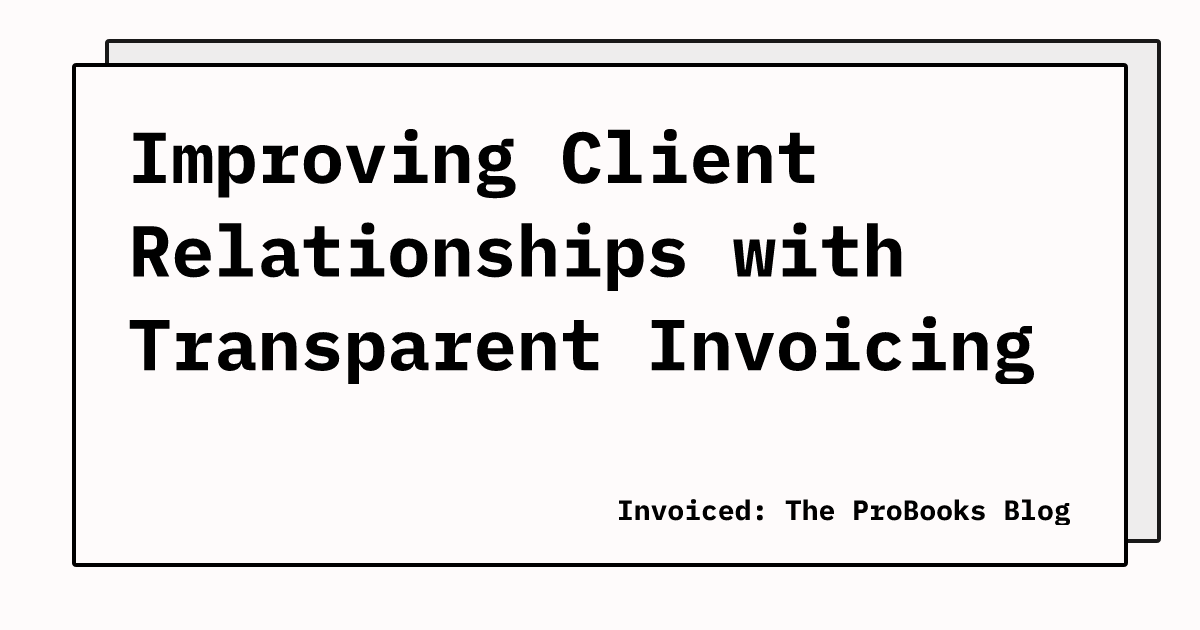 Improving Client Relationships with Transparent Invoicing | Invoiced ...