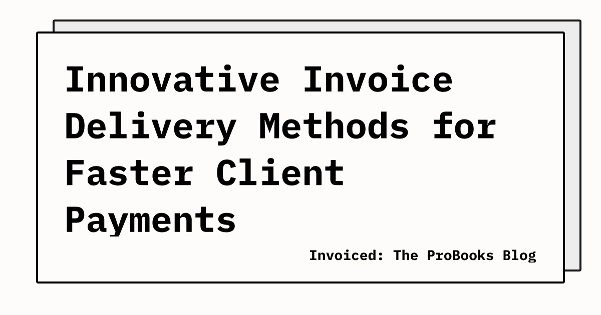 Innovative Invoice Delivery Methods for Faster Client Payments ...