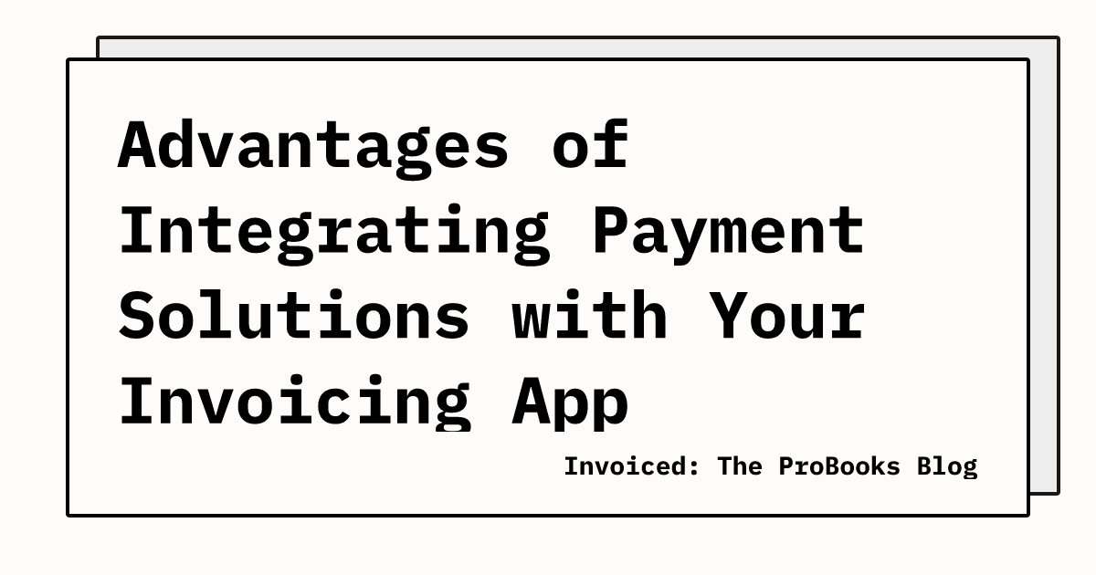 Advantages of Integrating Payment Solutions with Your Invoicing App ...