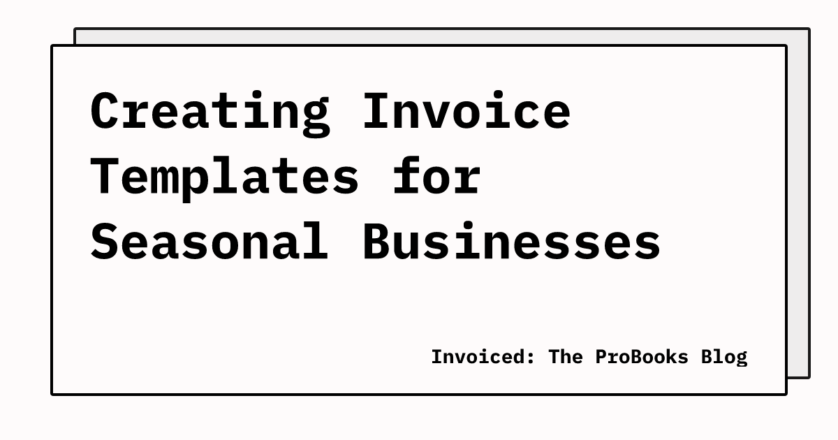 Creating Invoice Templates for Seasonal Businesses | Invoiced: The ...