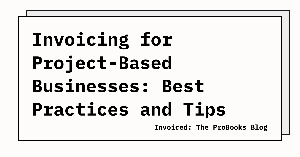 Invoicing for Project-Based Businesses: Best Practices and Tips ...