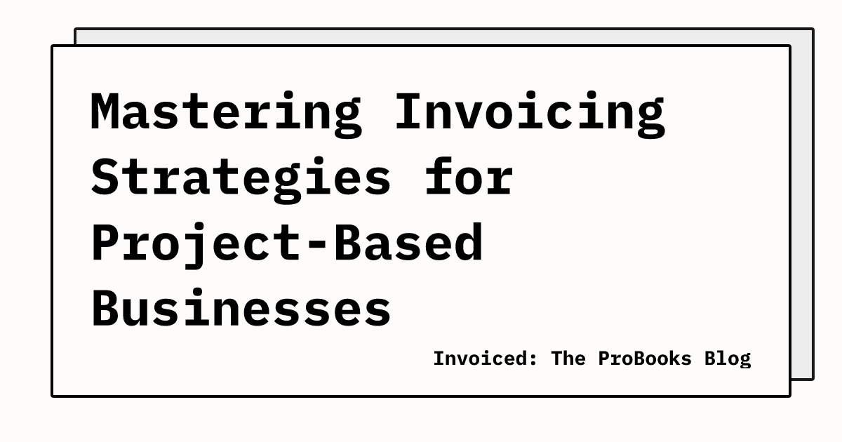 Mastering Invoicing Strategies for Project-Based Businesses | Invoiced ...