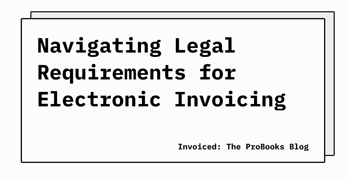 Navigating Legal Requirements for Electronic Invoicing | Invoiced: The ...