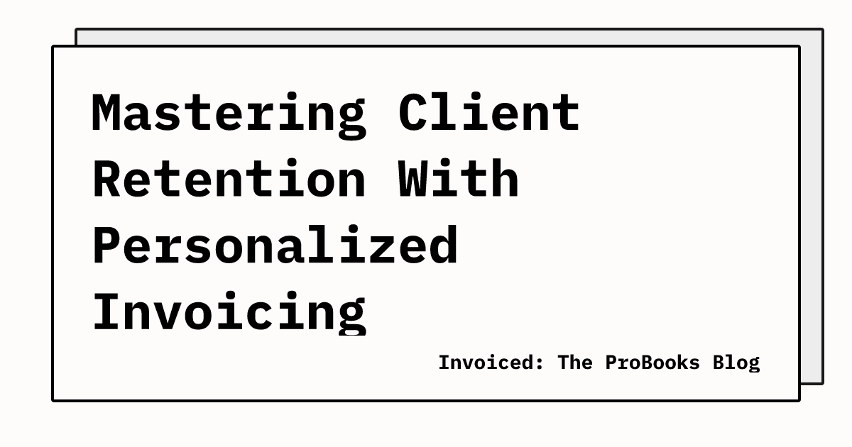 Mastering Client Retention With Personalized Invoicing | Invoiced: The ...