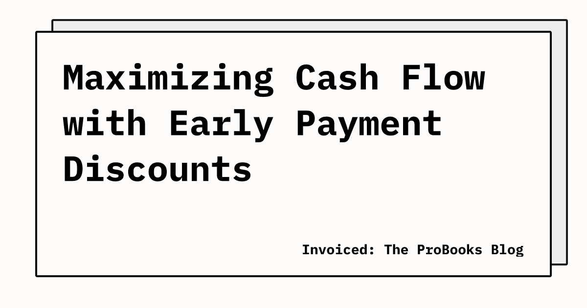 Maximizing Cash Flow with Early Payment Discounts | Invoiced: The ProBooks Blog