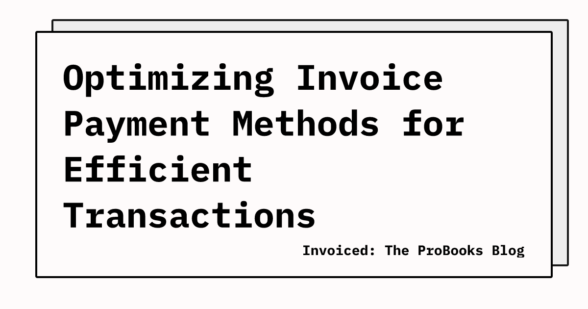 Optimizing Invoice Payment Methods For Efficient Transactions Invoiced The Probooks Blog