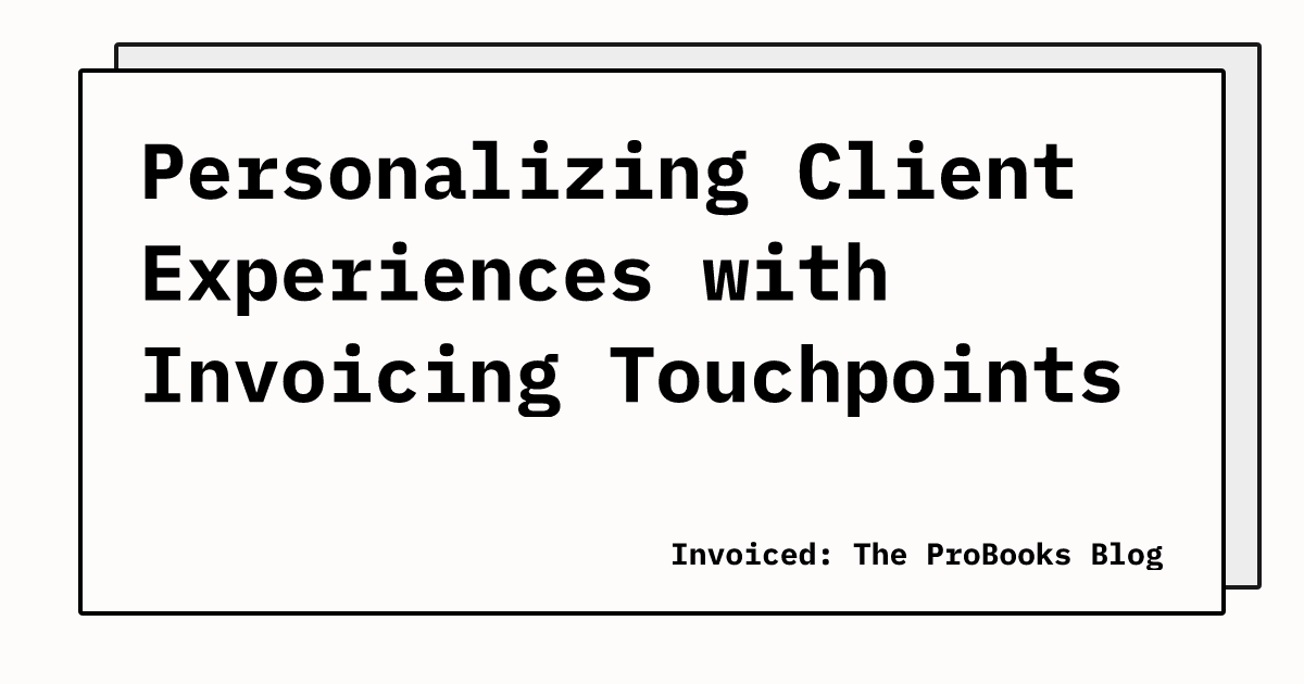 Personalizing Client Experiences with Invoicing Touchpoints | Invoiced ...