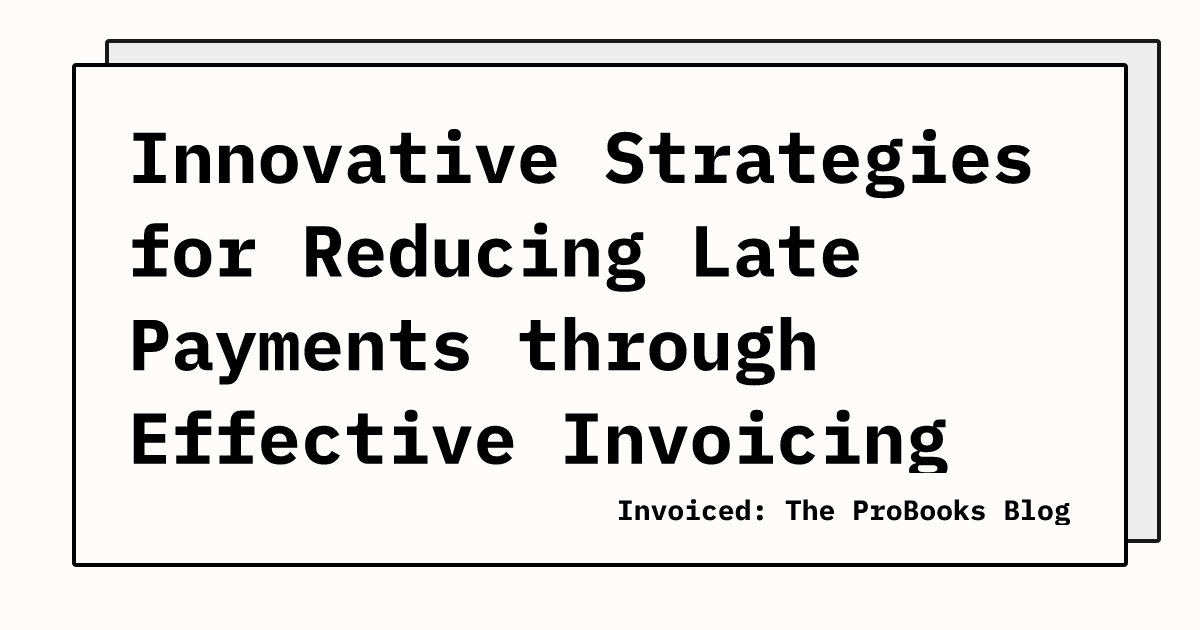 Innovative Strategies for Reducing Late Payments through Effective Invoicing | Invoiced: The ...