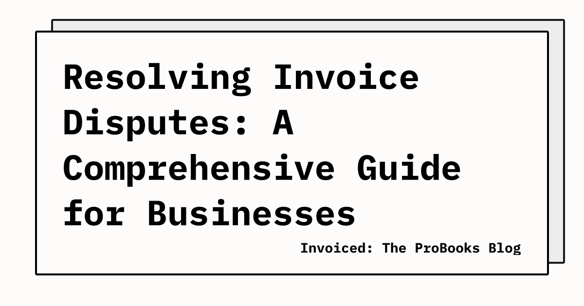 Resolving Invoice Disputes: A Comprehensive Guide for Businesses ...