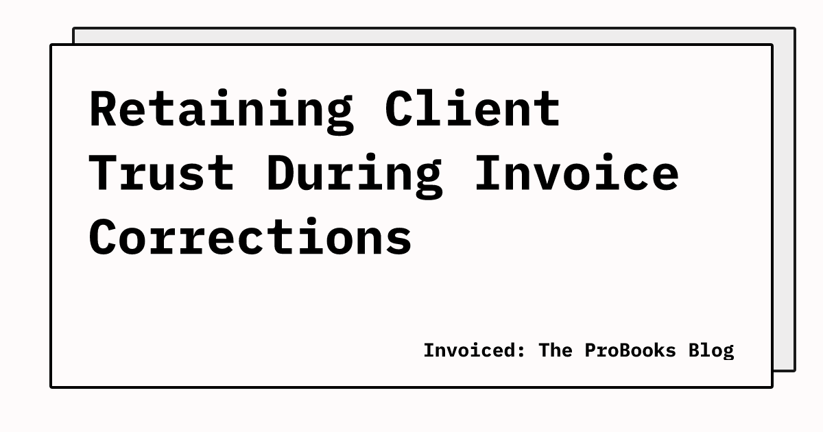 Retaining Client Trust During Invoice Corrections | Invoiced: The ...