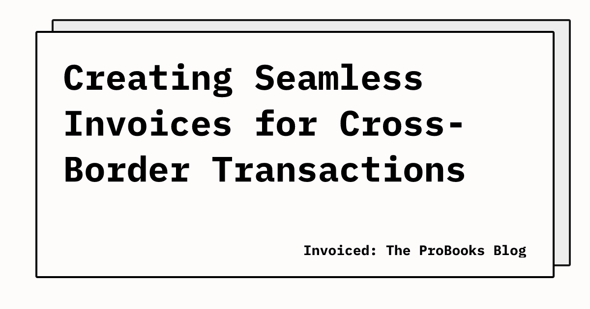 Creating Seamless Invoices for Cross-Border Transactions | Invoiced ...