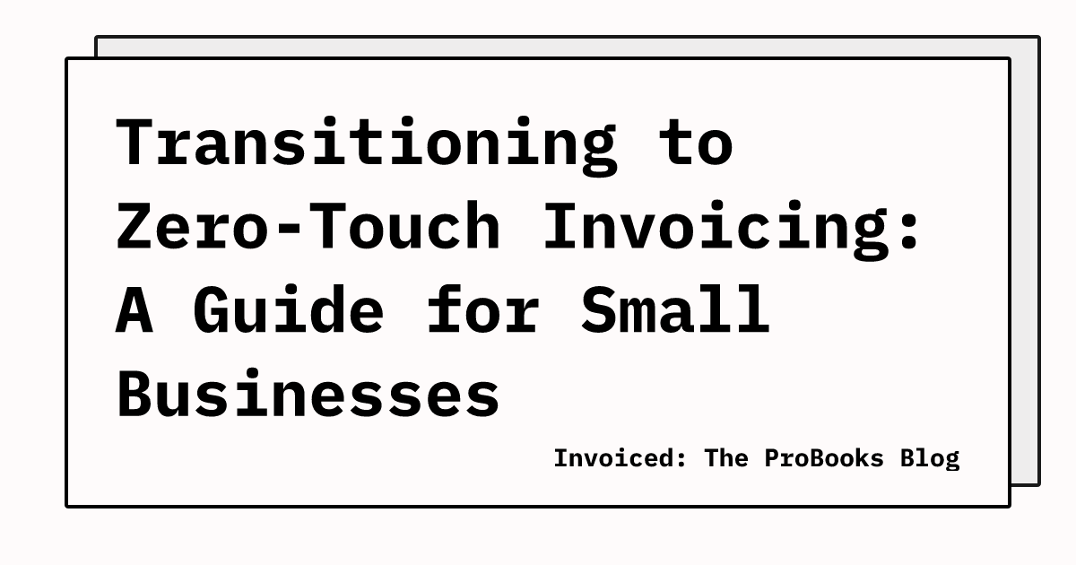 Transitioning to Zero-Touch Invoicing: A Guide for Small Businesses ...
